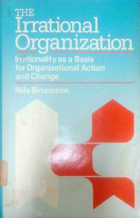 The Irrational Organization; irrationality as a basis for ...